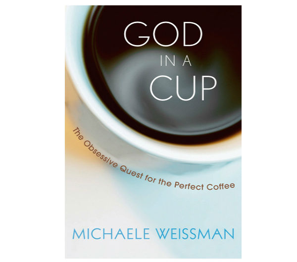 God in a Cup by Michaele Weissman - ESPRESSOCUPS PTE LTD